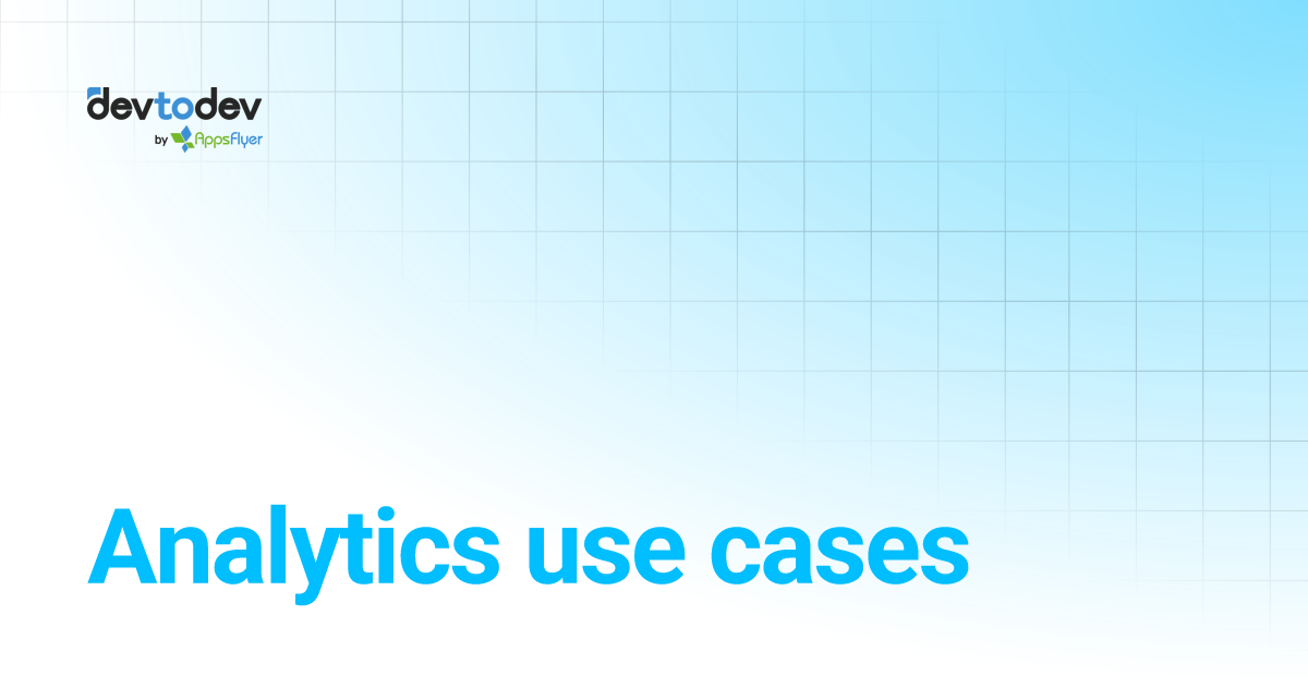 Analytics use cases | Documentation | devtodev
